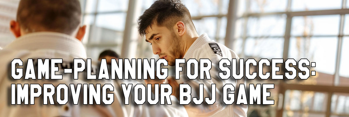 Game-Planning for Success: Improving Your BJJ Game – Soldier Complex